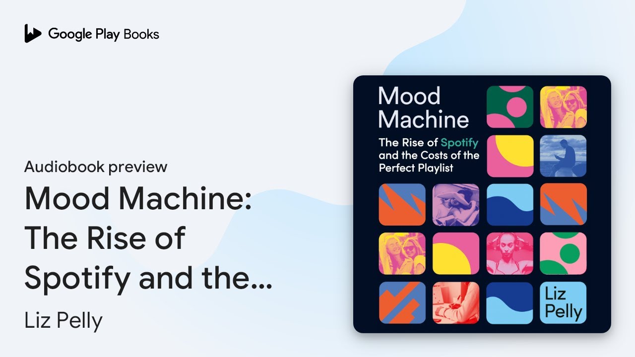 Mood Machine: The Rise of Spotify and the Costs… by Liz Pelly ...