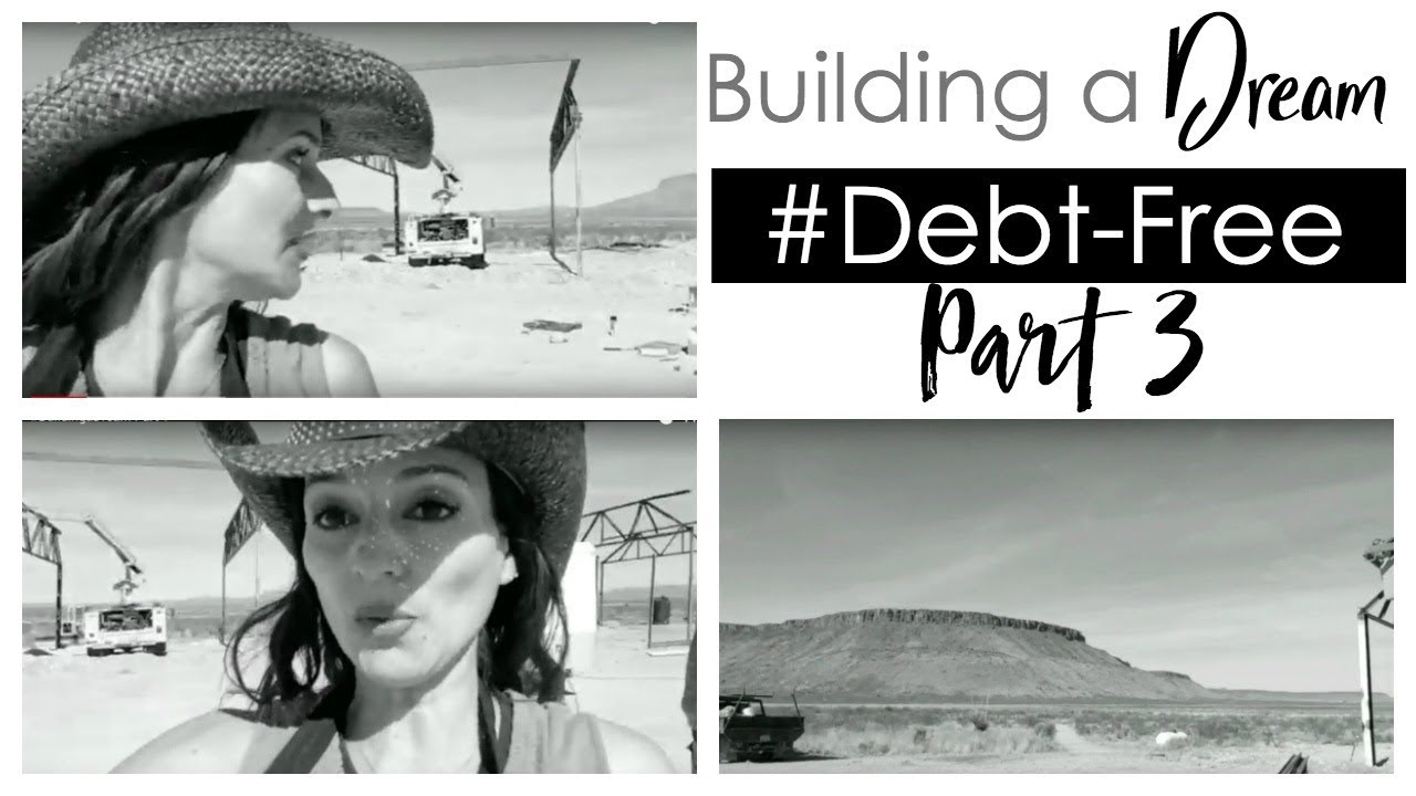 Building a Dream! DEBT-FREE! Part 3 - YouTube