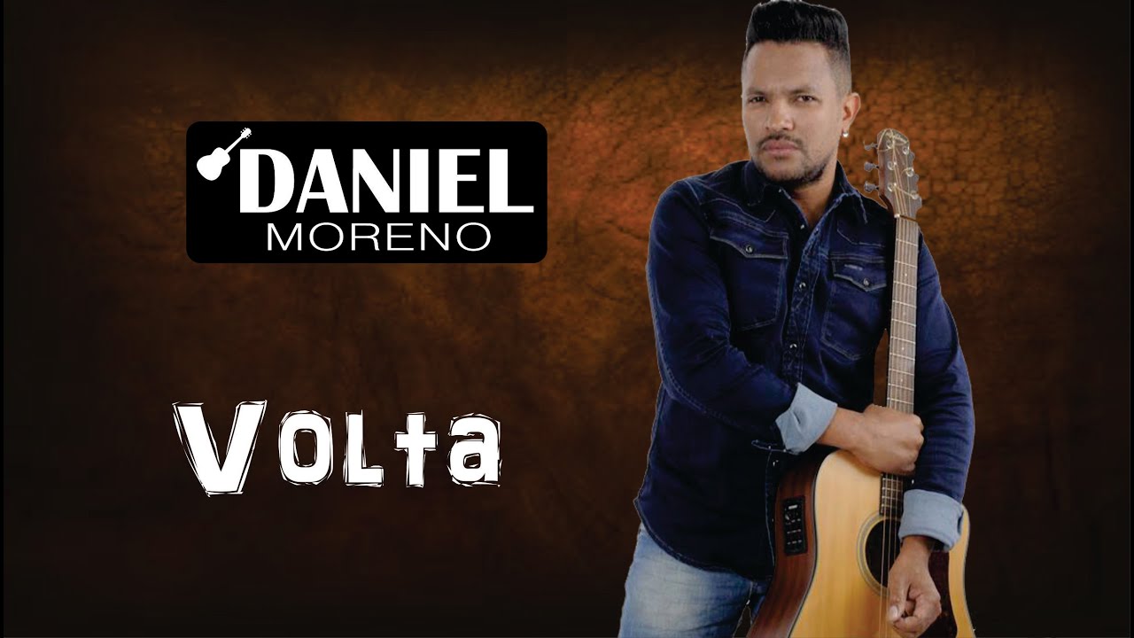 Daniel Moreno ♪ Volta - YouTube