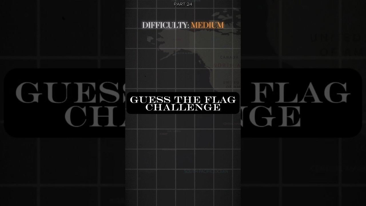 GUESS THE FLAG CHALLENGE | DIFFICULTY: MEDIUM | PART 24 | #shorts # ...