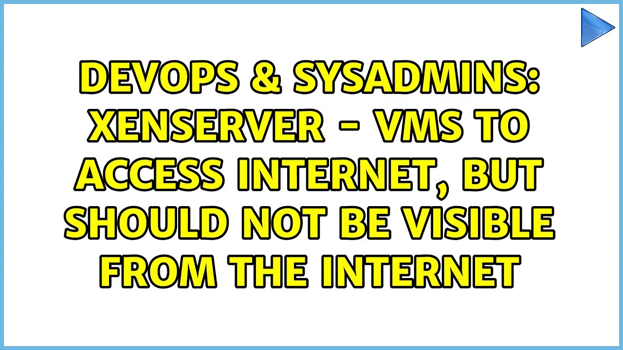 Devops And Sysadmins Xenserver Vms To Access Internet But Should Not Be Visible From The