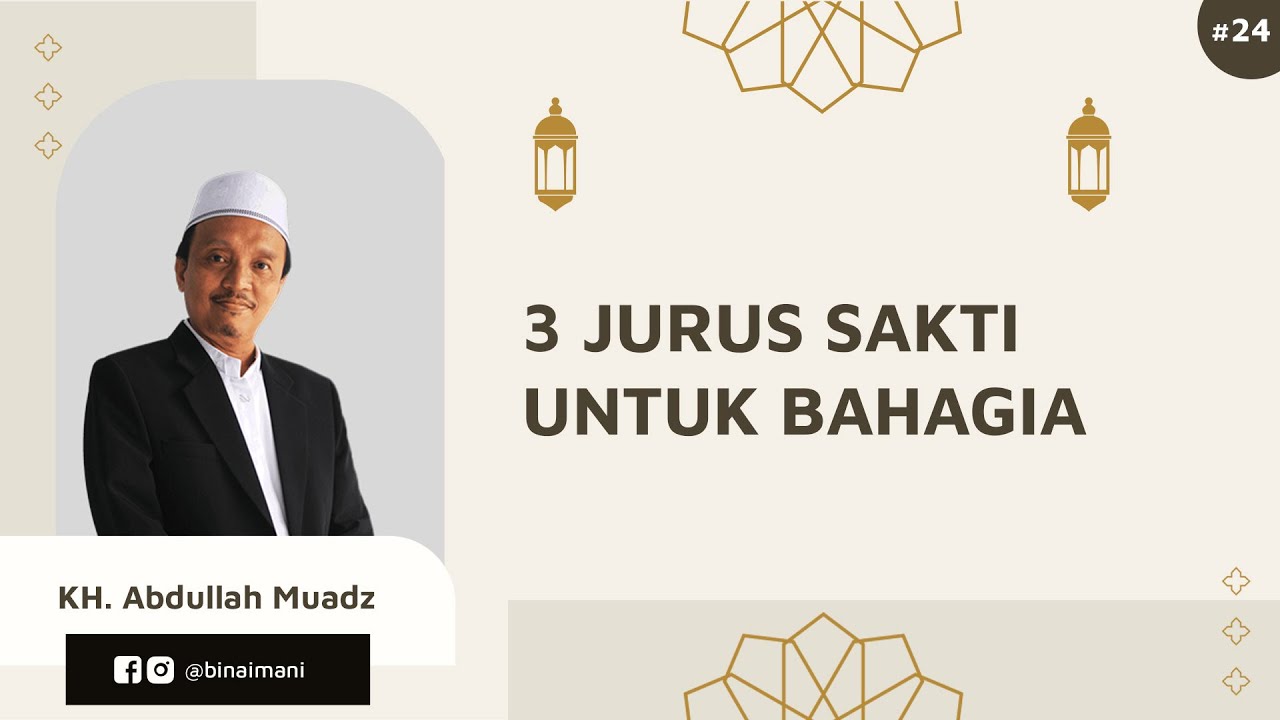 3 Jurus Sakti Untuk Bahagia - KH. Abdullah Muadz - YouTube