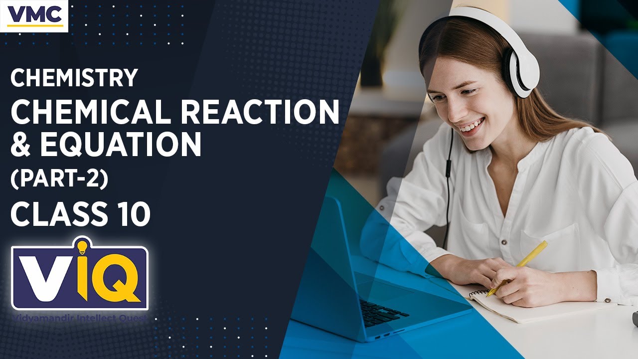 "Class 10 Chemistry: Exploring Chemical Reactions and Equations | VIQ Program with VMC - Part 2 ...