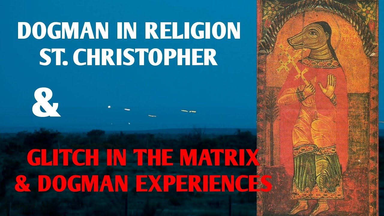 DOGMAN IN RELIGION ST. CHRISTOPHER & GLITCH IN THE MATRIX & DOGMAN ...