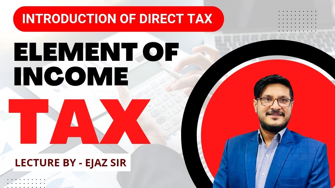 INTRODUCTION OF DIRECT TAX | elements of income tax | 2nd lecture - YouTube