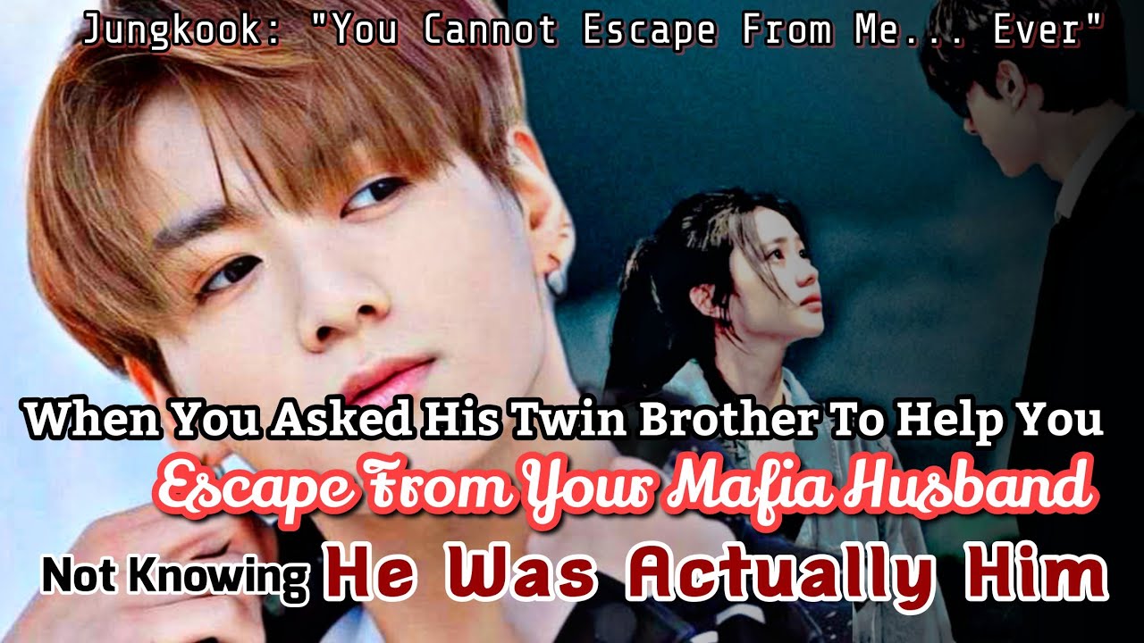 You Asked His Twin Brother To Help U Escape From Ur Mafia Husband Not ...