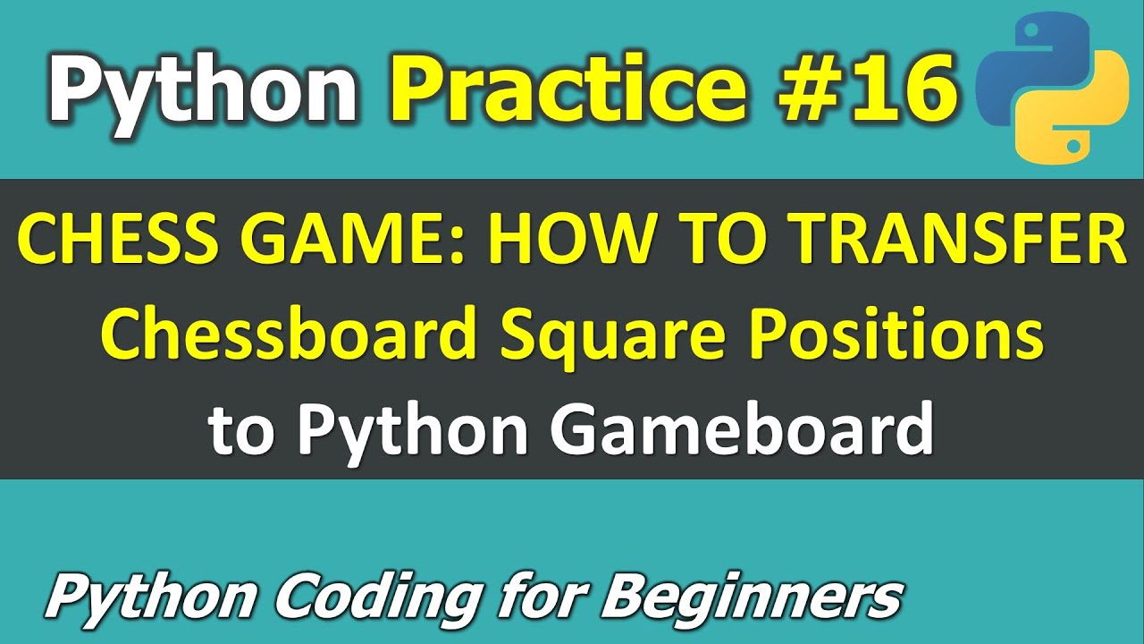 Practice 16 Transfer Chessboard Square Positions To Python Gameboard 8574