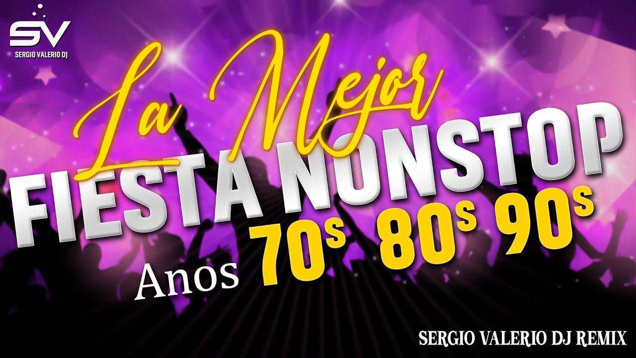 Fiesta Nonstop 80s y 90s | Los Mejores Éxitos Dance Retro | Sergio ...