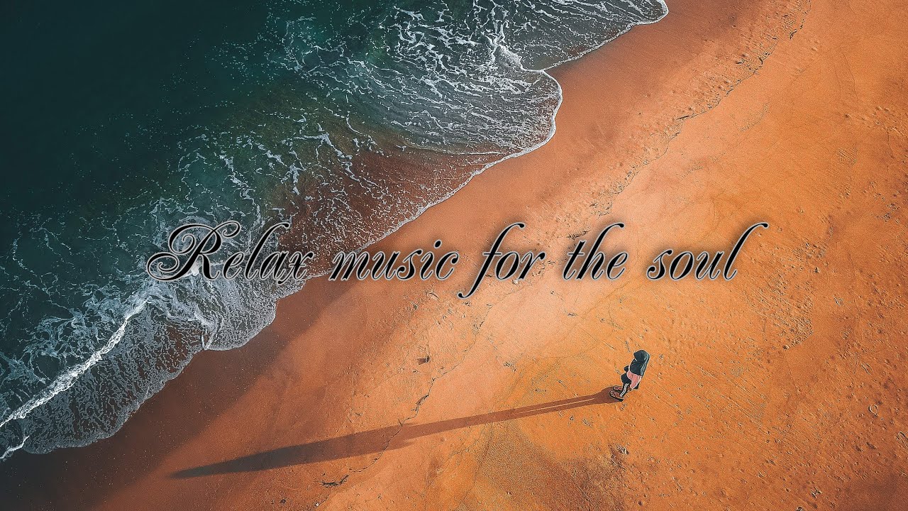 Relaxation music for the soul -The sea from the sky - YouTube