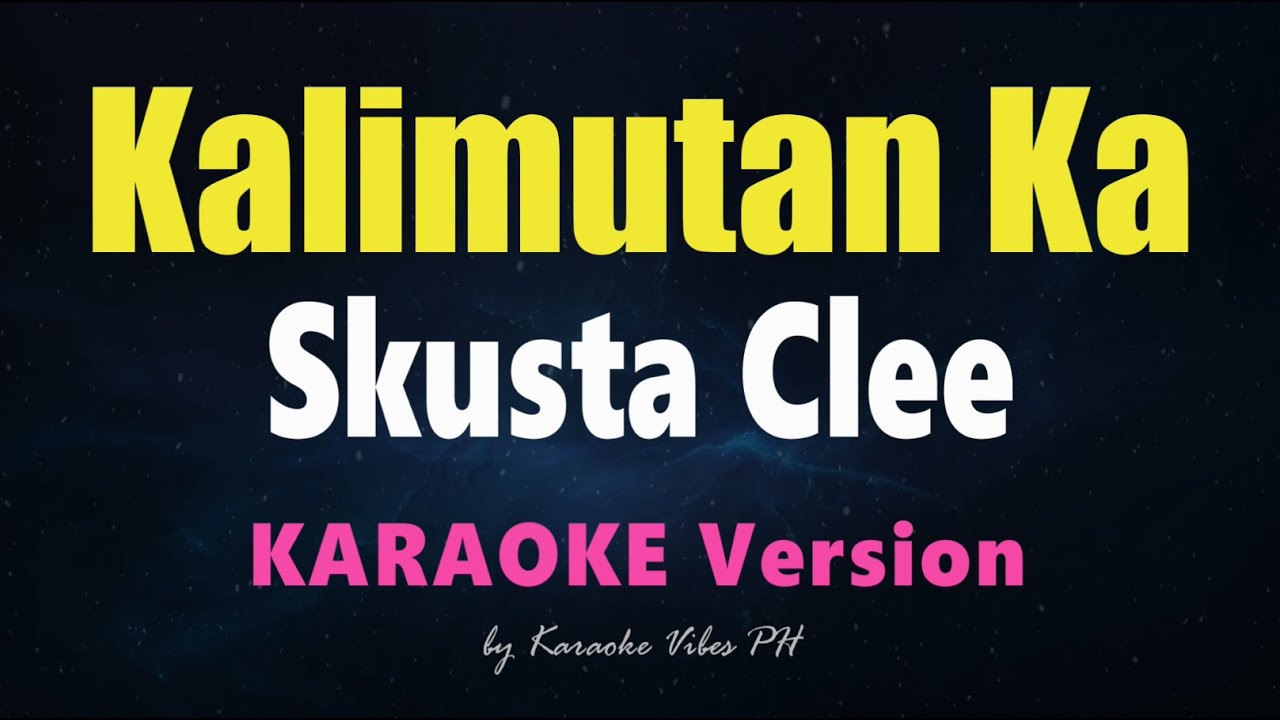 KALIMUTAN KA - Skusta Clee | HD Karaoke - YouTube