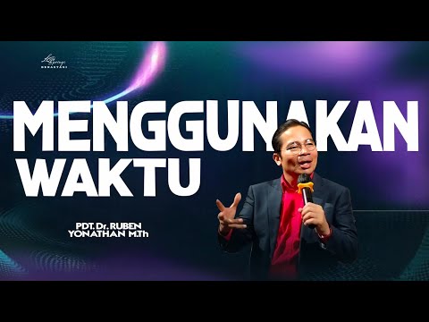 MENGGUNAKAN WAKTU | Pdt. Dr. Ruben Yonatan, M.Th - YouTube