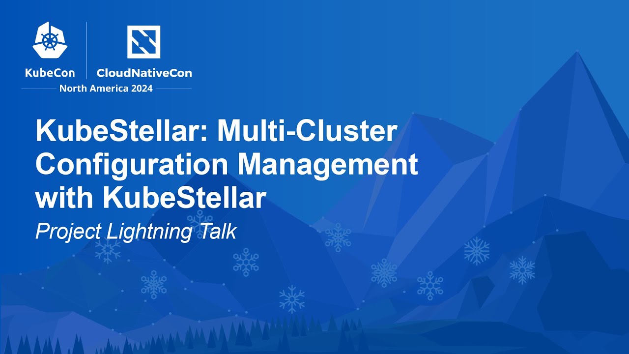 KubeStellar: Multi-Cluster Configuration Management with KubeStellar | Project Lightning Talk ...