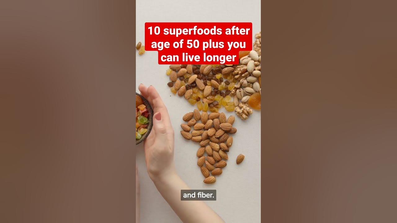 10 Superfoods After The Age Of 50 You Can Live Longer And Protect Your