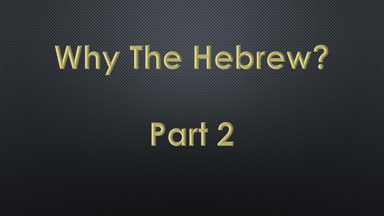 Why the Hebrew? part 2 - YouTube