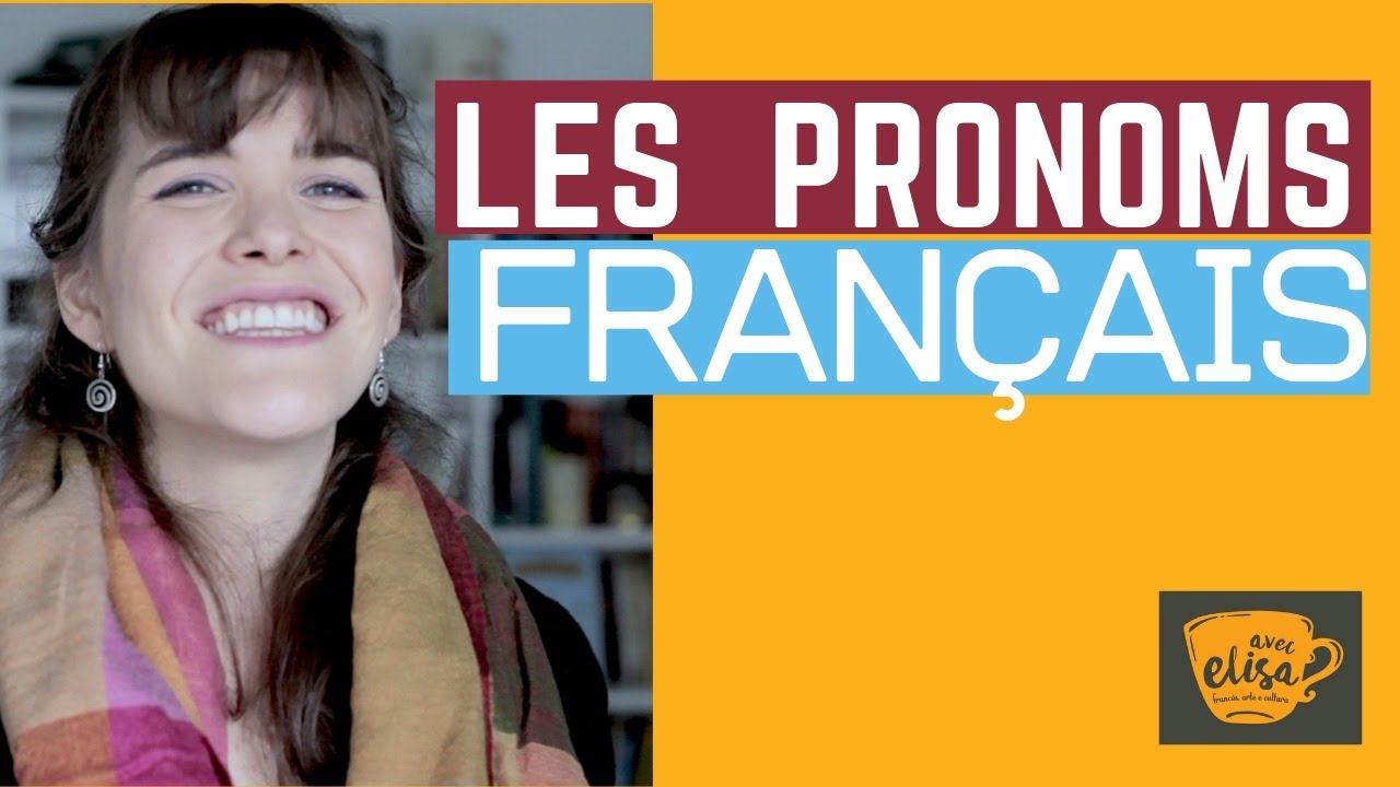 [Les Pronoms du français] Tudo sobre os Pronomes do Francês - YouTube