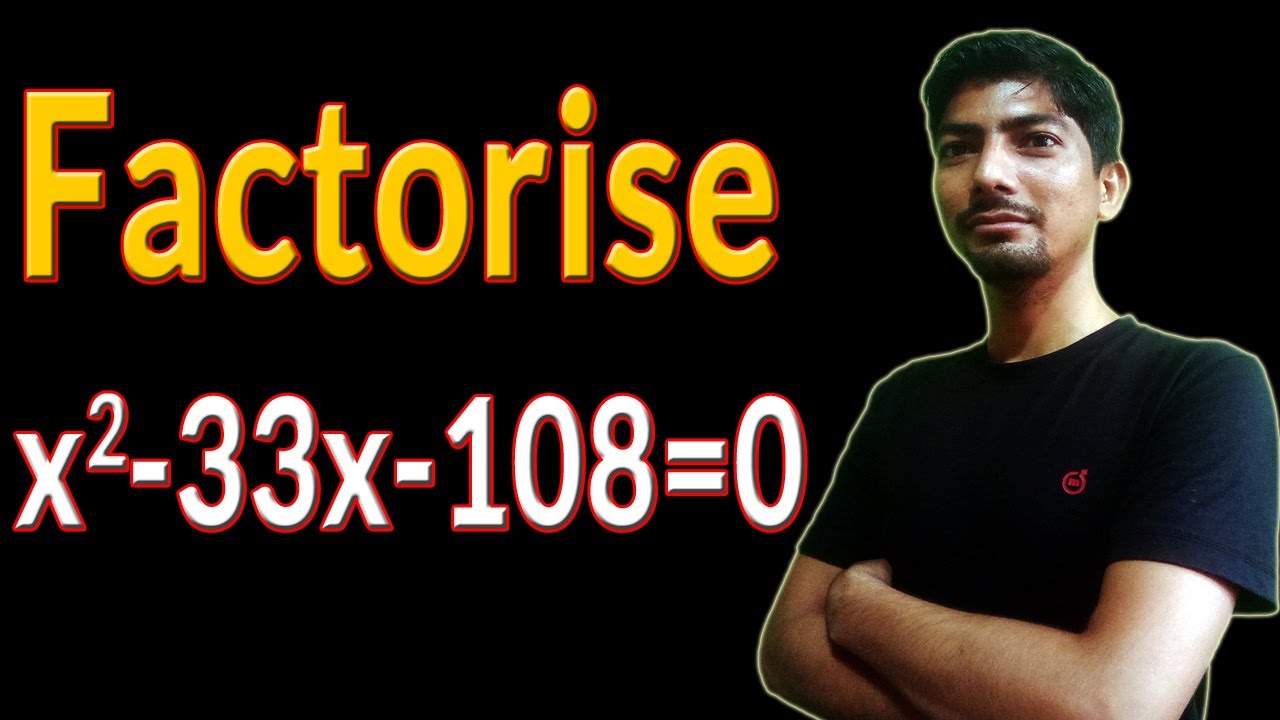 factorise-x-2-33x-108-x-2-33x-108-factorisation-class-10-icse