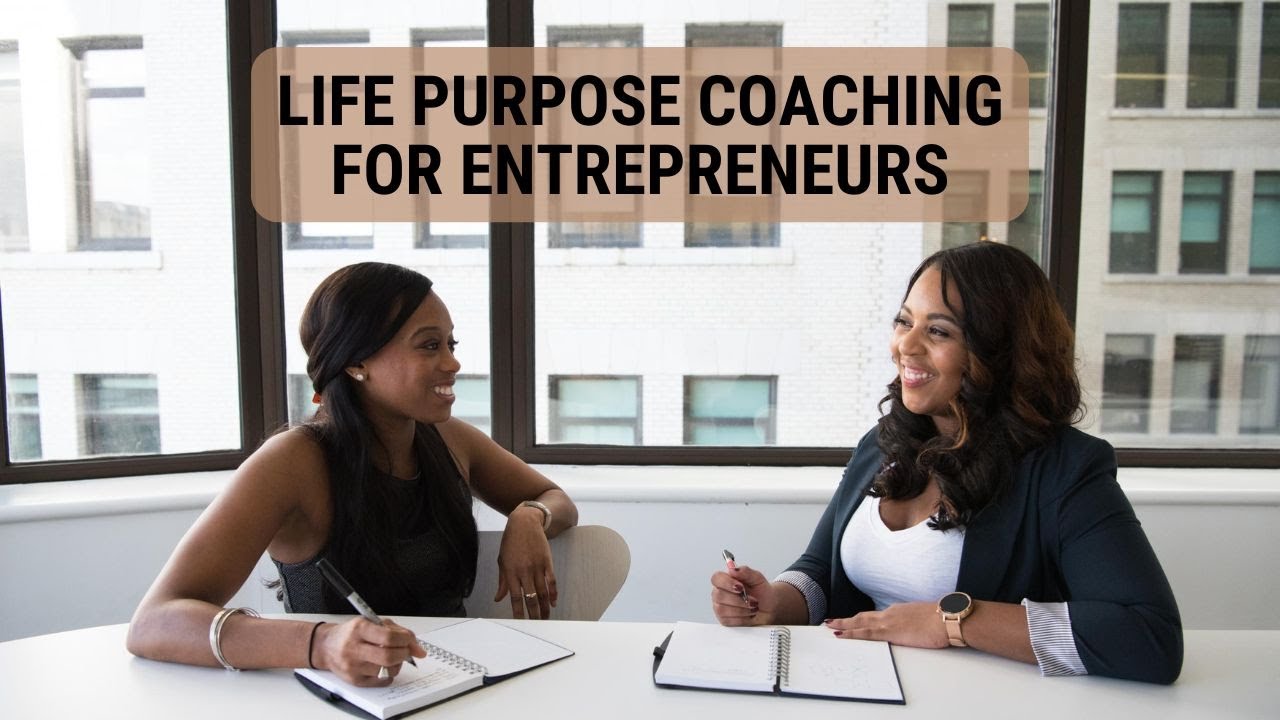 Life Purpose Coaching For Entrepreneurs - YouTube