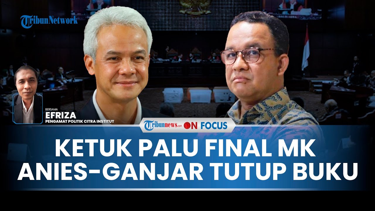 [FULL] Putusan MK Final, Pengamat: Tamparan Keras ke Wajah Anies & Ganjar, Sudahi Kekonyolan ...