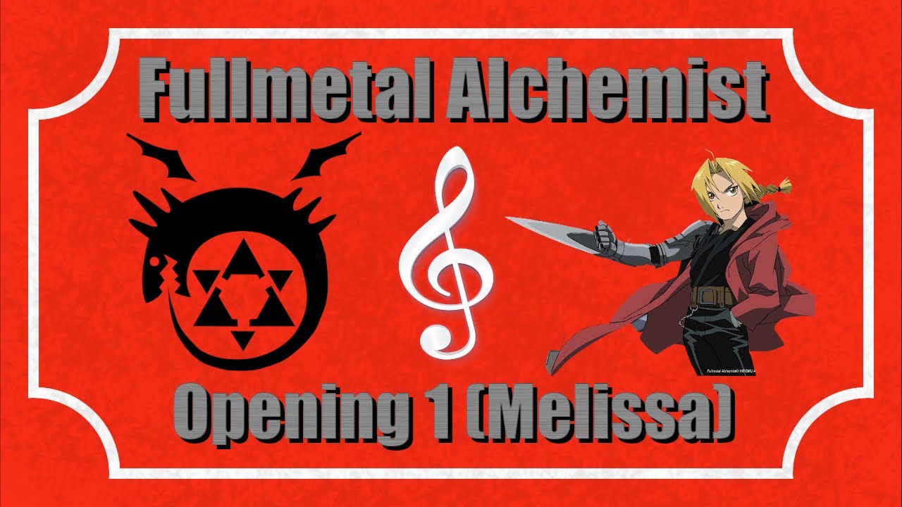 FULLMETAL ALCHEMIST (2003)- Opening 1 (Melissa) Instrumental Cover ...
