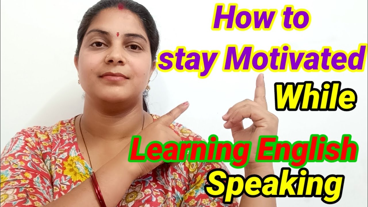 How to Stay Motivated while Learning English speaking l How to overcome ...