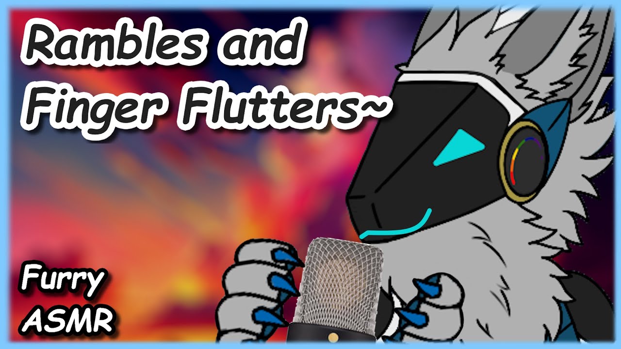 [Furry ASMR] Finger Flutters and Rambling~ - YouTube