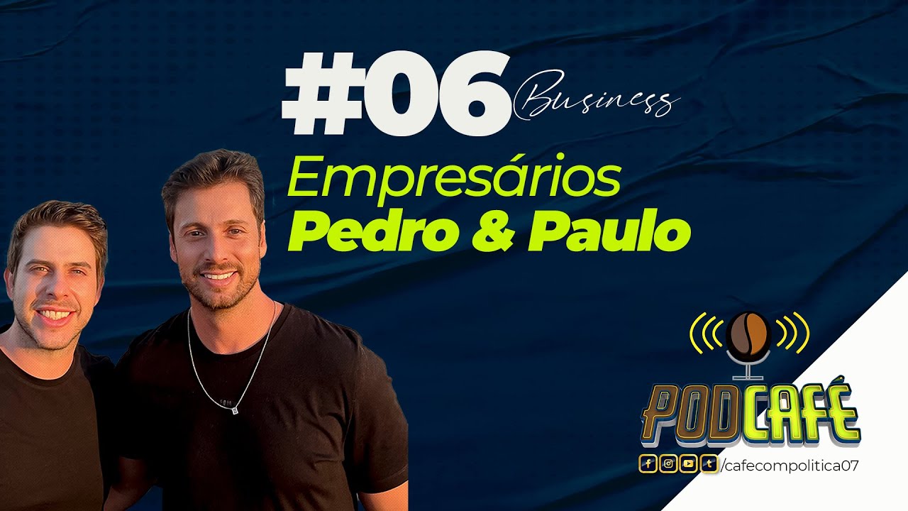 #17 - Pedro e Paulo Gomes / Empresários - YouTube