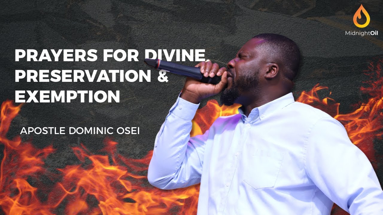 PRAYERS FOR DIVINE PRESERVATION & EXEMPTION | APOSTLE DOMINIC OSEI ...