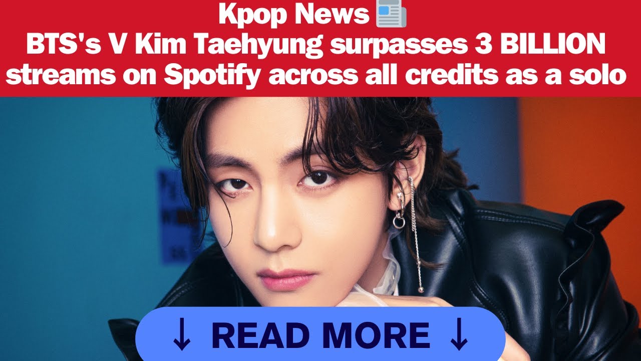 KPOP NEWS 📰BTS's V Kim Taehyung surpasses 3 BILLION streams on Spotify ...