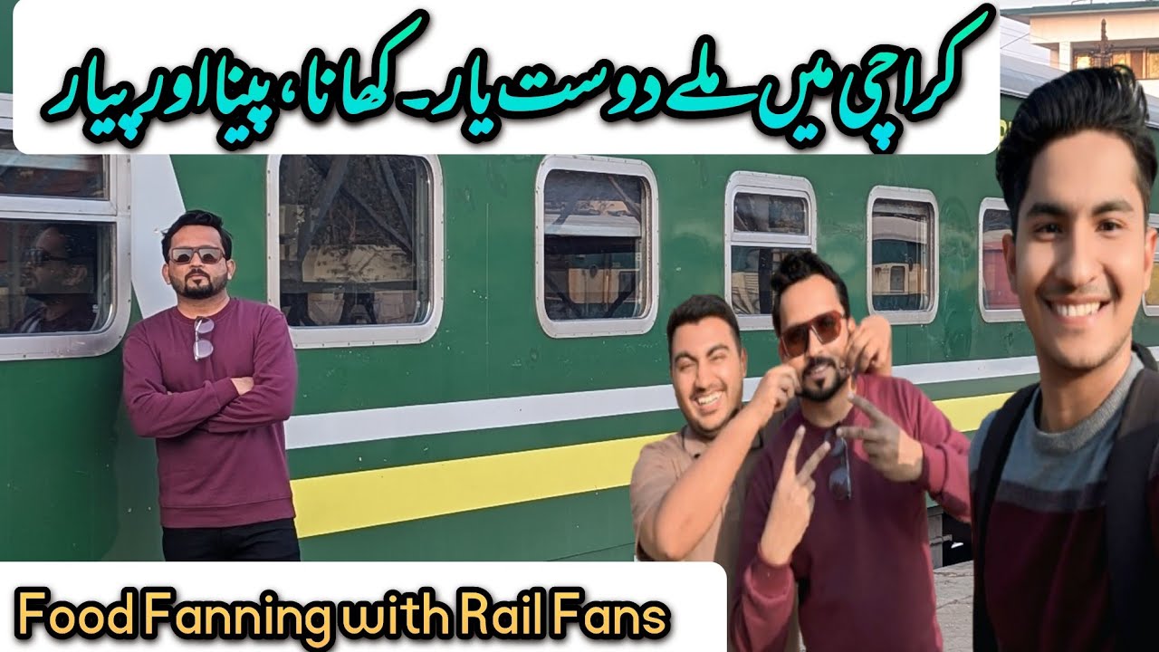 Food Fanning with Rail Fans | A wonderful day spent In Karachi - YouTube