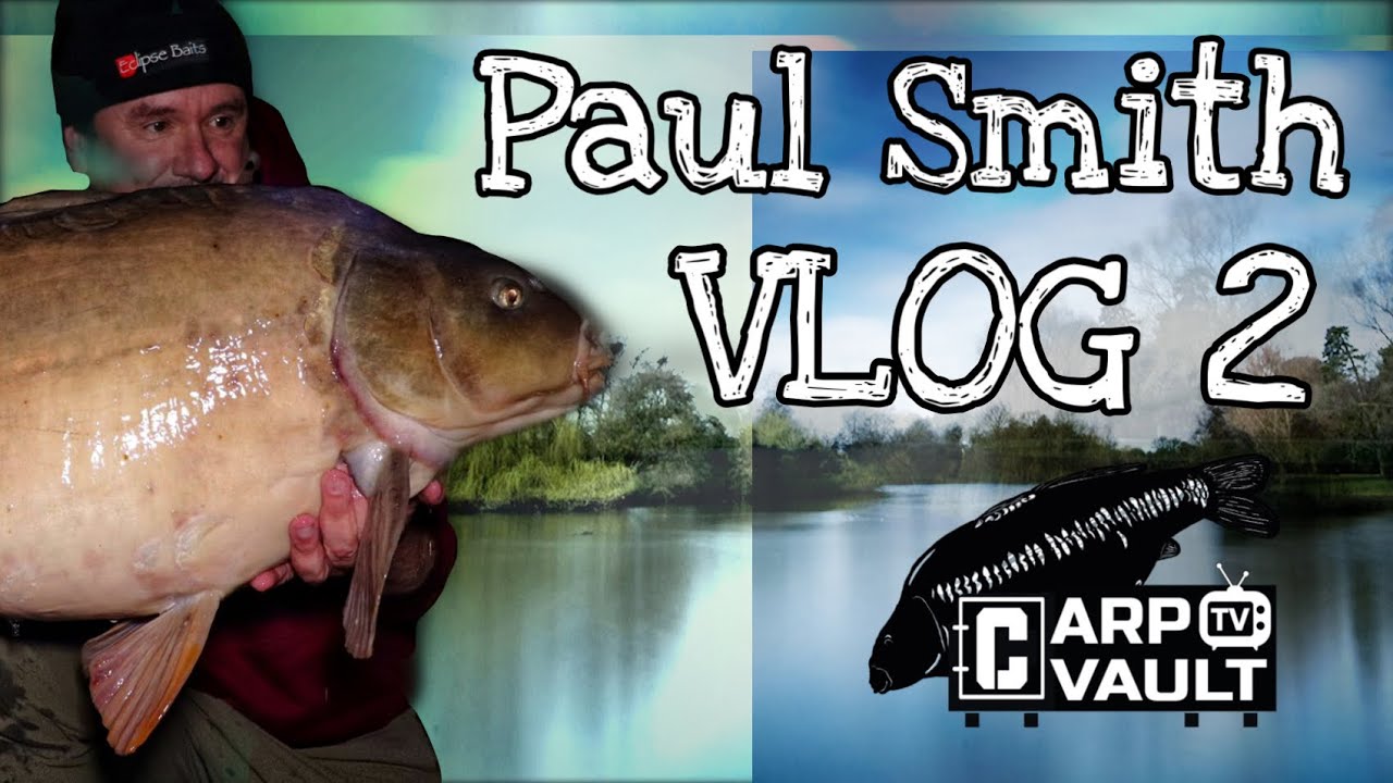 Carp Fishing - Carp Vault TV - Paul Smith - Carp fishing 2021 VLOG 2 ...