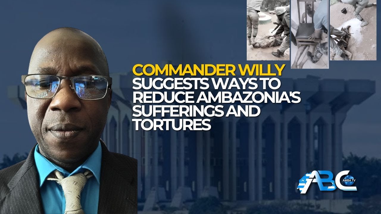 Commander Willy suggests ways to reduce Ambazonia's sufferings and ...