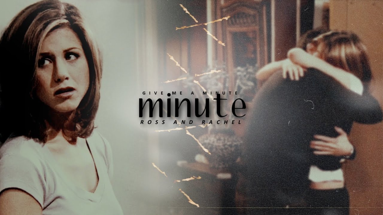 Ross & Rachel | Give Me A Minute - YouTube