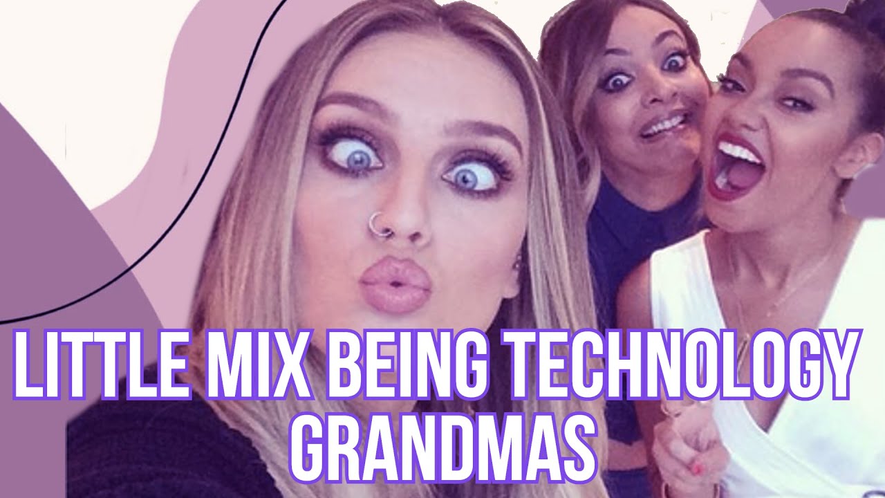 Little Mix being technology grandmas for 4:33 minutes straight - YouTube
