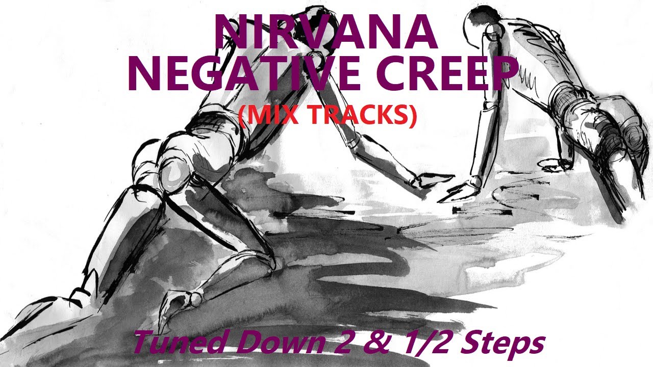 Nirvana - Negative Creep (Mix Tracks) - Tune Down 2 & 1/2 Steps (A ...