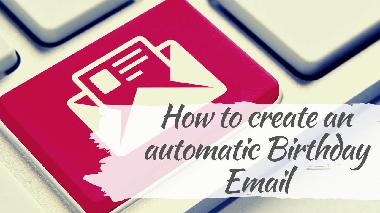 How to create automated Birthday Emails - YouTube