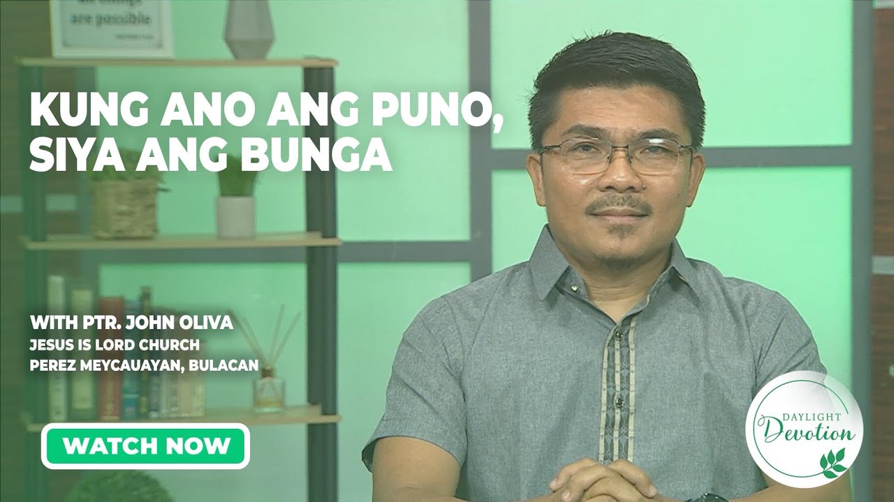 Daylight Devotion | Kung ano ang puno, siya ang bunga | July 3, 2024 ...
