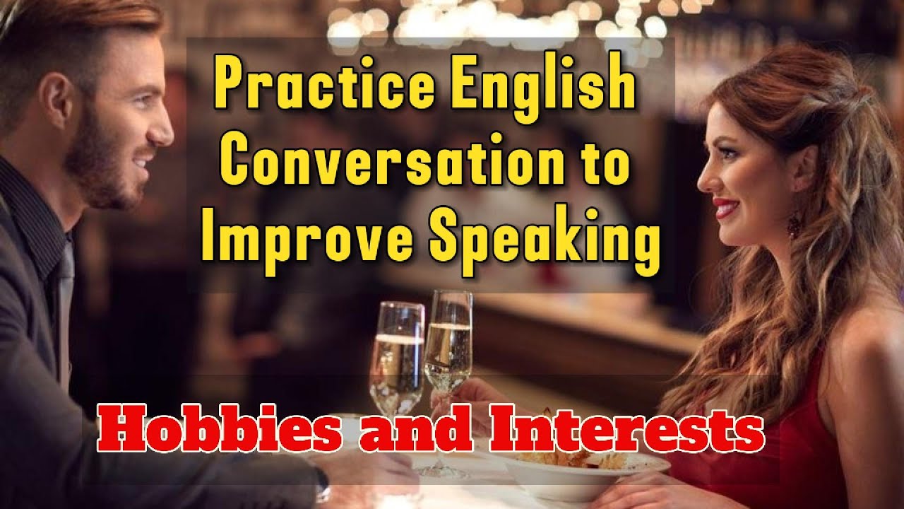 Practice English Conversation to Improve Speaking (Hobbies and ...