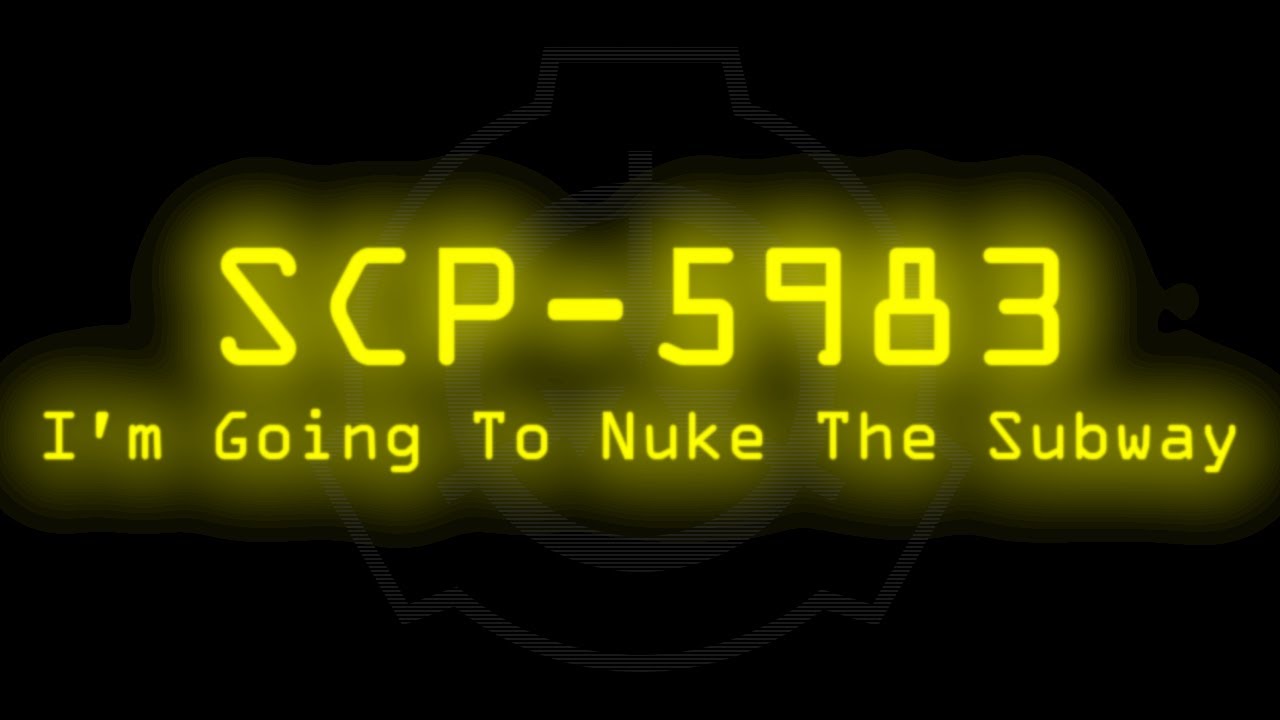 SCP-5983 - I'm Going To Nuke The Subway - YouTube