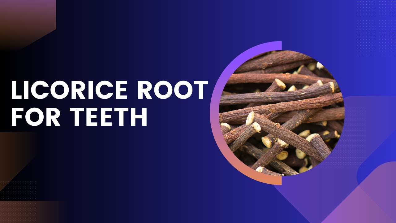 Licorice Root for Teeth | 3 Unexpected Advantages - YouTube