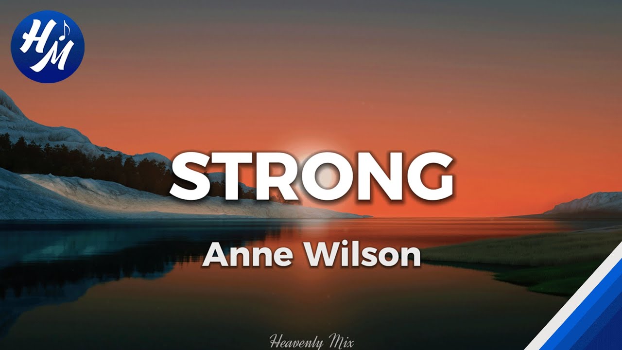 Strong Lyrics by Anne Wilson - YouTube