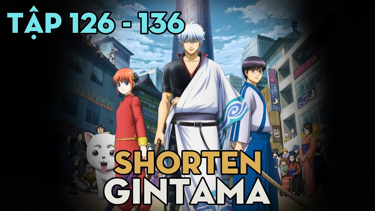 SHORTEN "Công Ty Làm Đủ Nghề" | Gintama | Tập 126 - 136 | AL Anime ...
