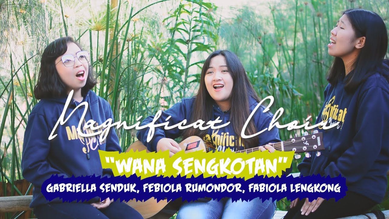 WANA SENGKOTAN - Magnificat Choir + Lirik (video: Armando Loho) - YouTube