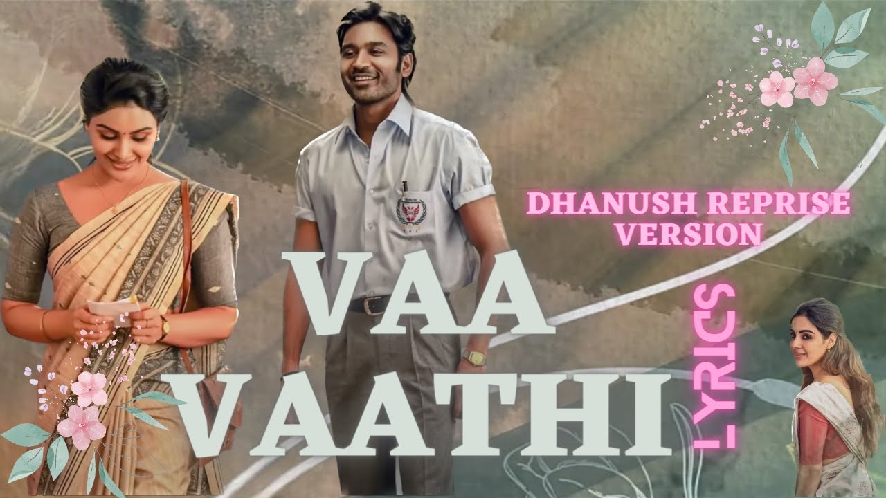 Vaa Vaathi Lyrical Song Dhanush Reprise Version - YouTube