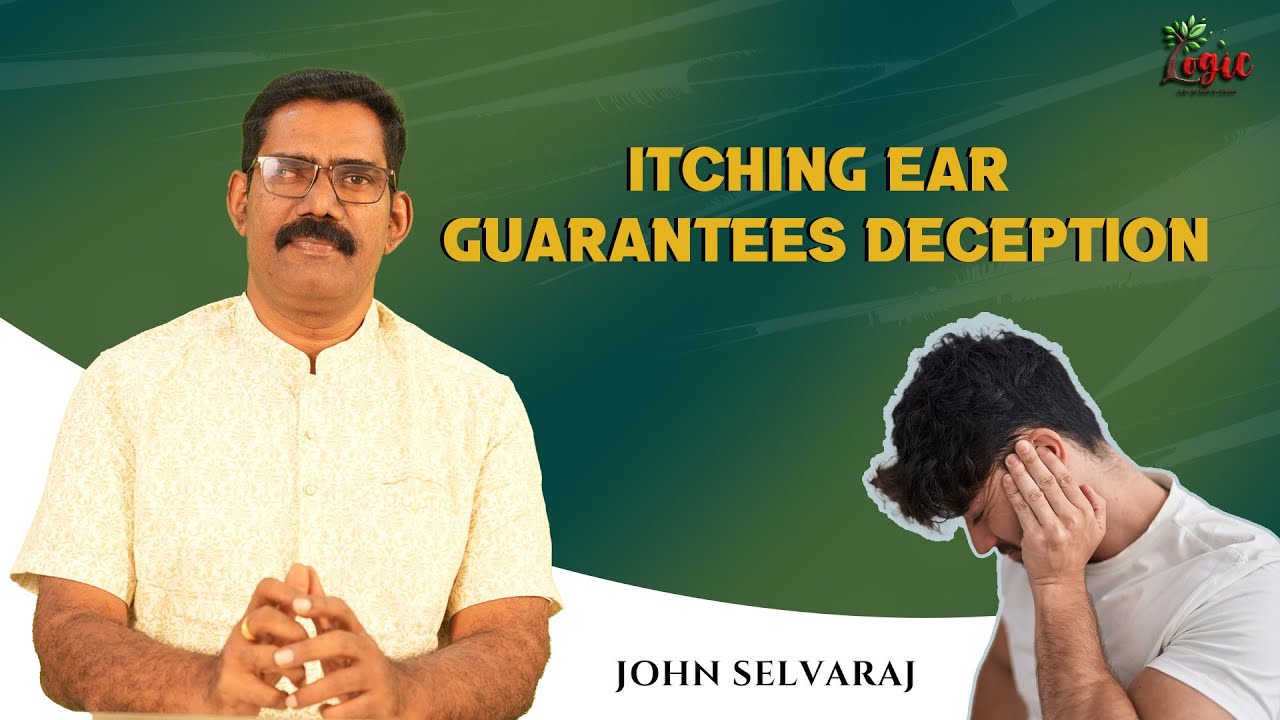 ITCHING EAR GUARANTEES DECEPTION | LOGICJ | JOHN SELVARAJ - YouTube