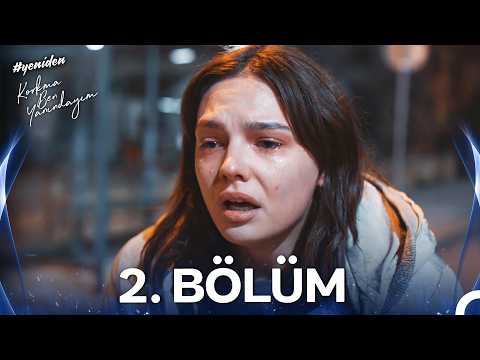 #YENİDEN Korkma Ben Yanındayım 2. Bölüm