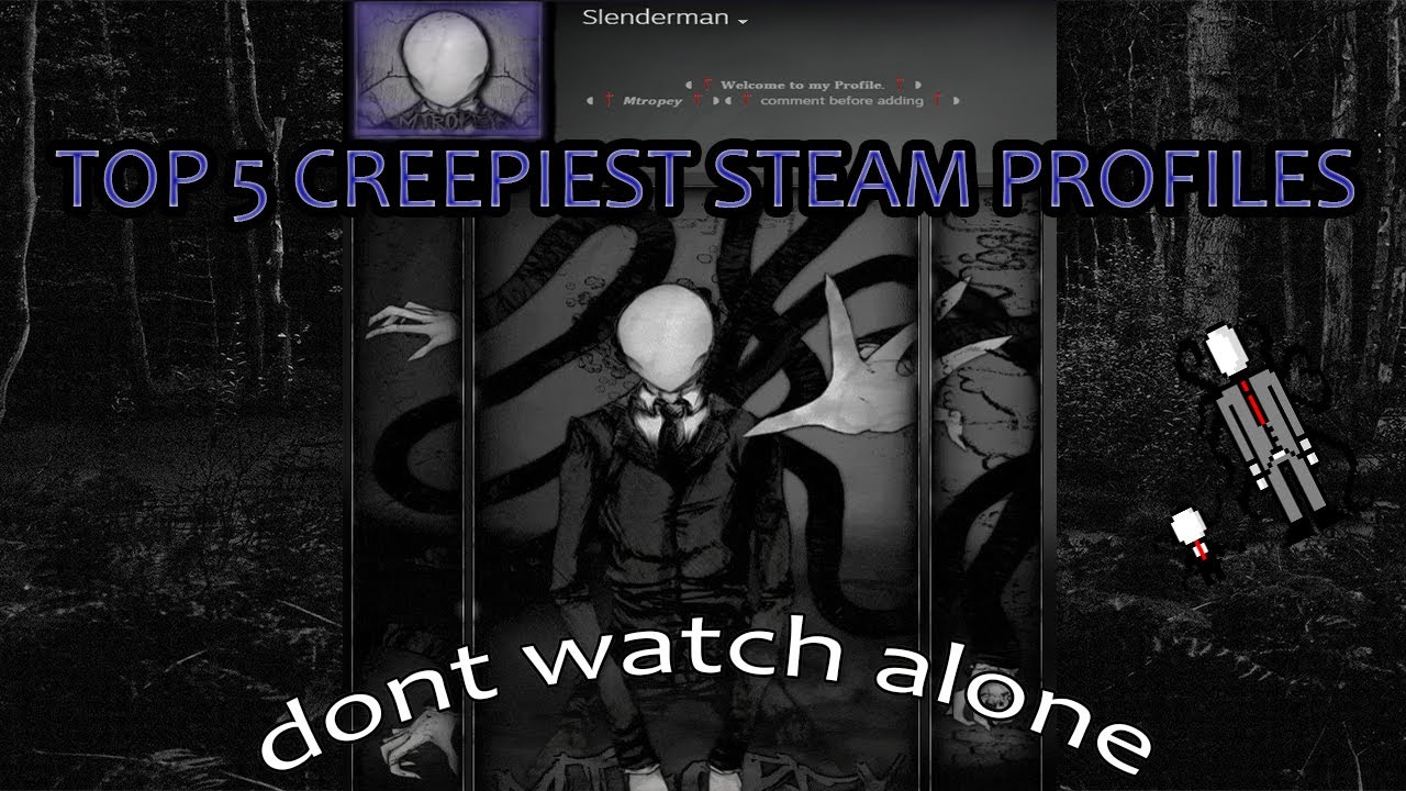 Top 5 Creepiest Steam Profiles *dont watch alone* - YouTube