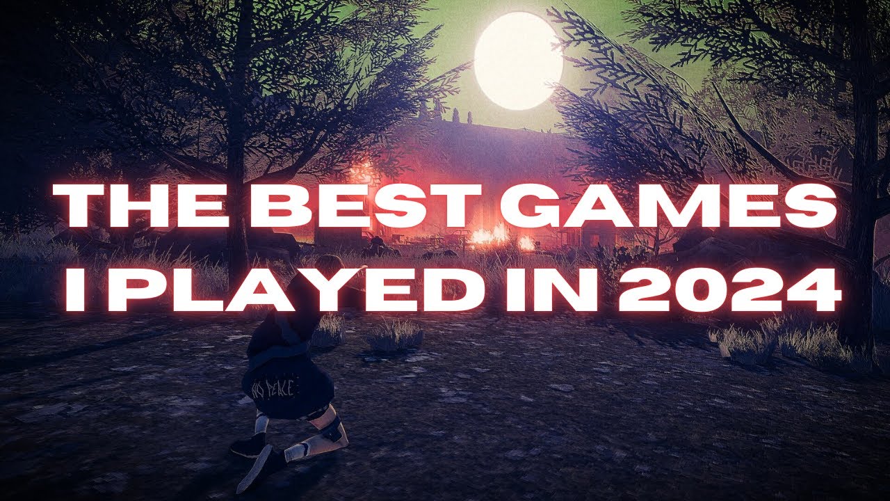The Best Games I Played in 2024 - YouTube