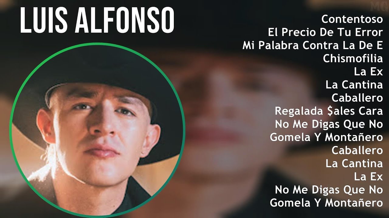 Luis Alfonso 2024 MIX Nuevas Canciones - Contentoso, El Precio De Tu ...