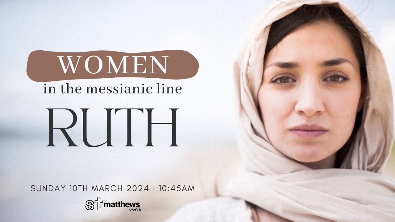 Woman in the messianic line | #2 Ruth | 10:45am | Sunday 10th March ...