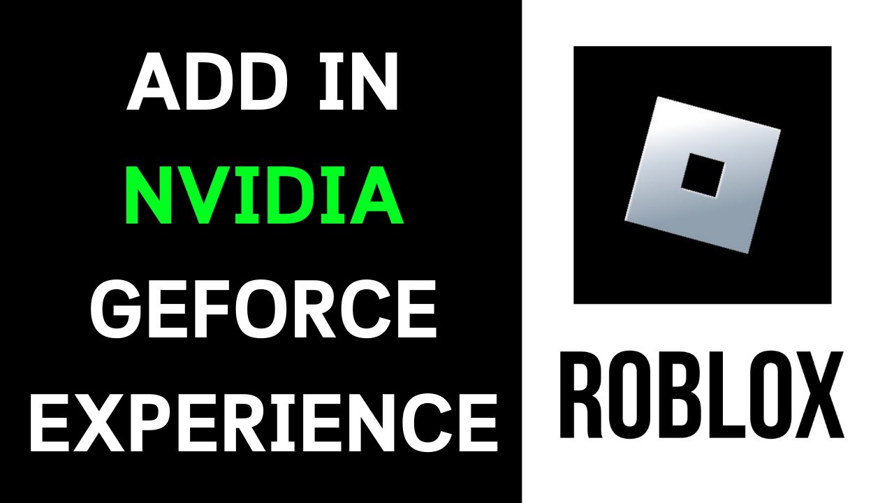 How To Add Roblox In NVIDIA GeForce Experience - YouTube